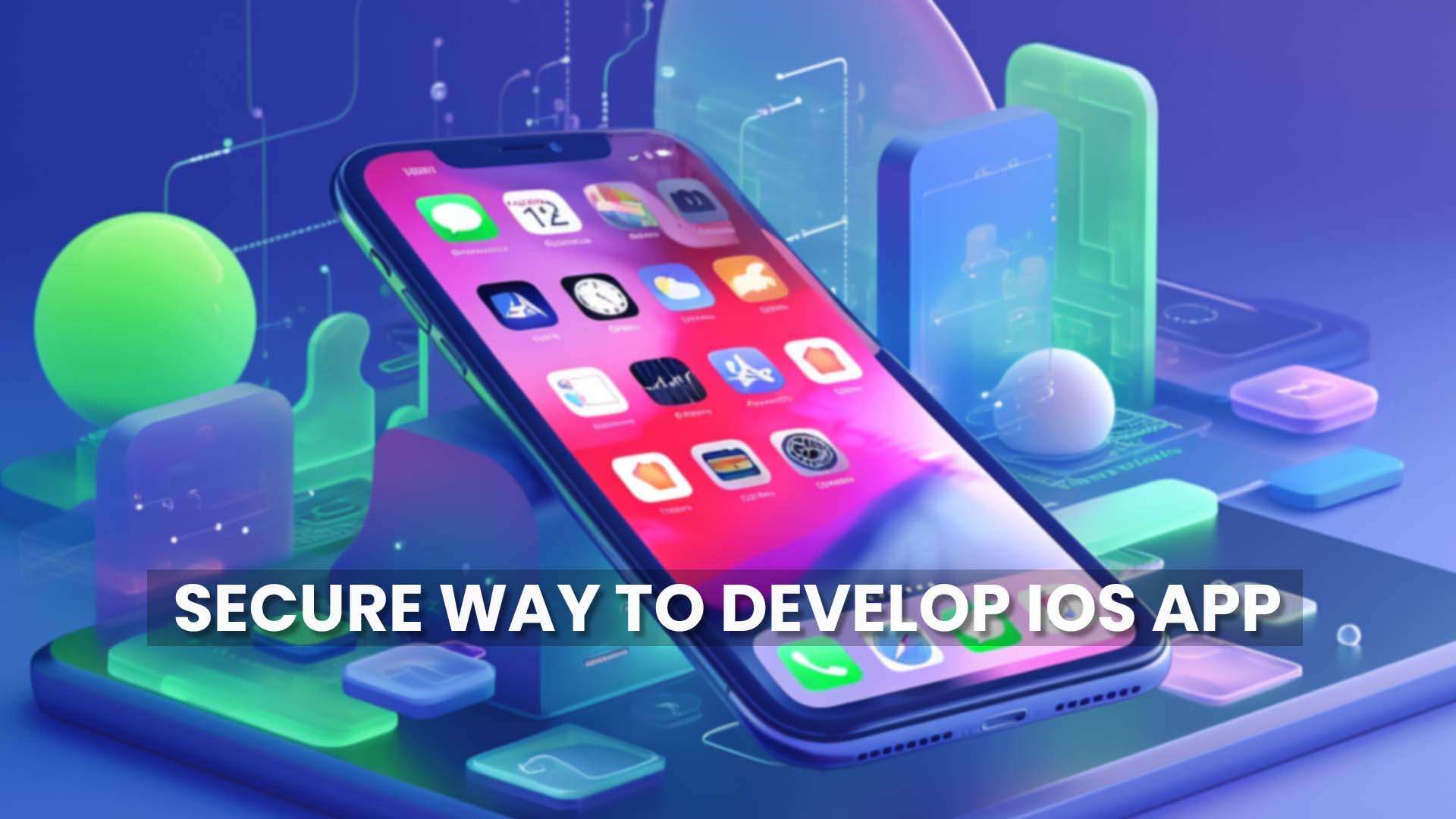 A Complete Guide for Secure iOS App Development | Top15Online.com
